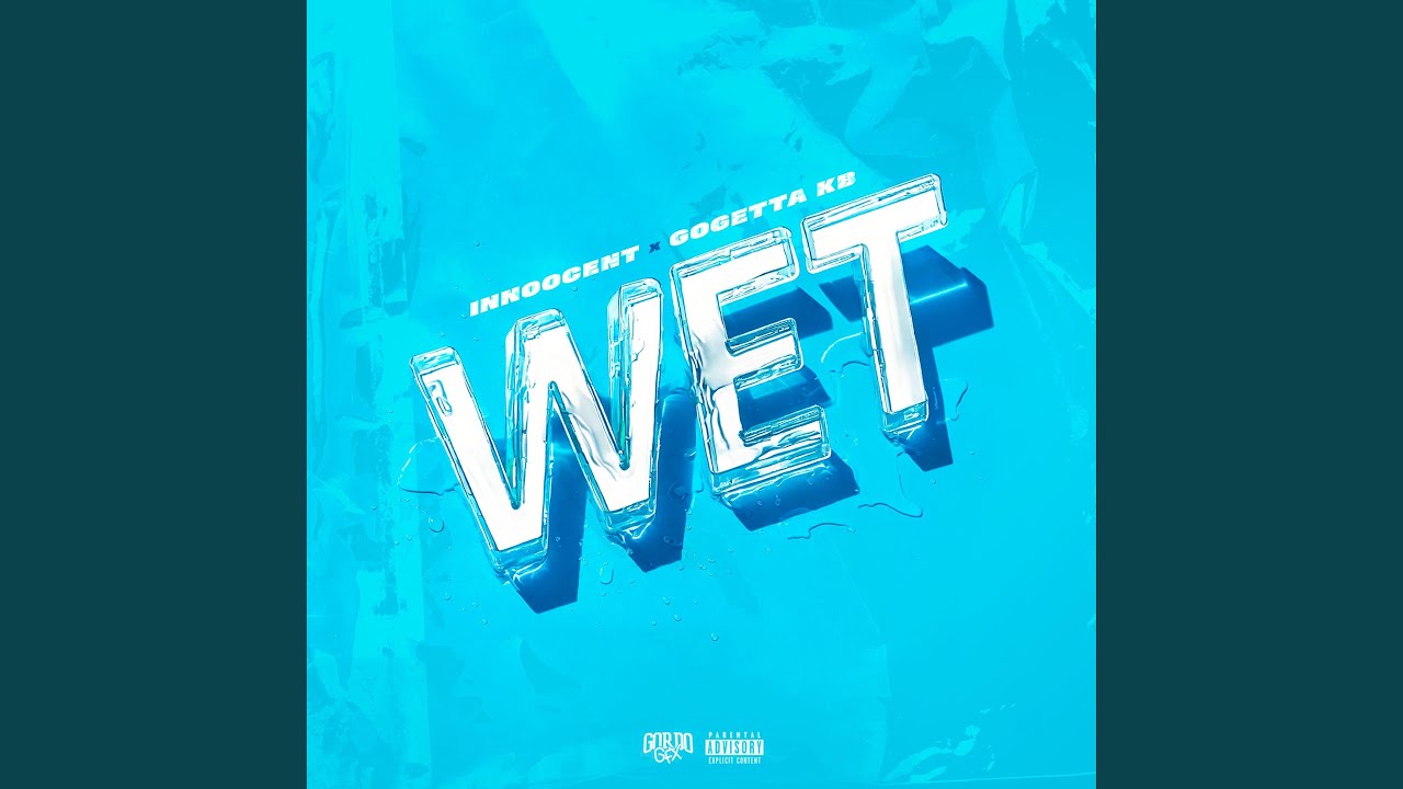 Wet (feat. GoGetta KB) - YouTube