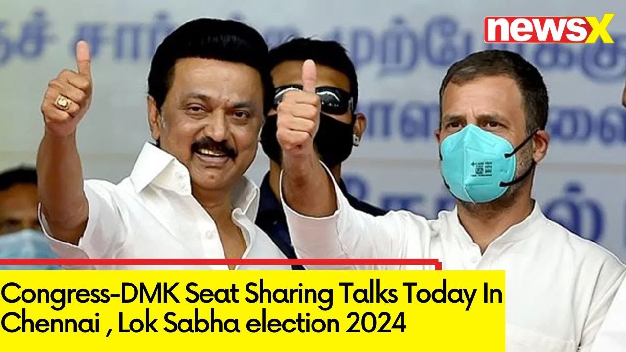 Congress-DMK Seat Sharing Talks Today In Chennai | Lok Sabha election ...