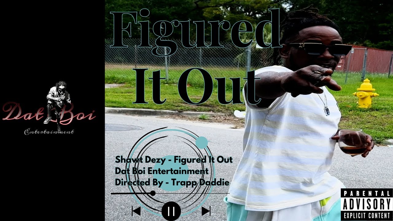 Figured It Out - Official Music Video by Shawt Dezy (Dir. Trapp Daddie) | Dat Boi Entertainment ...
