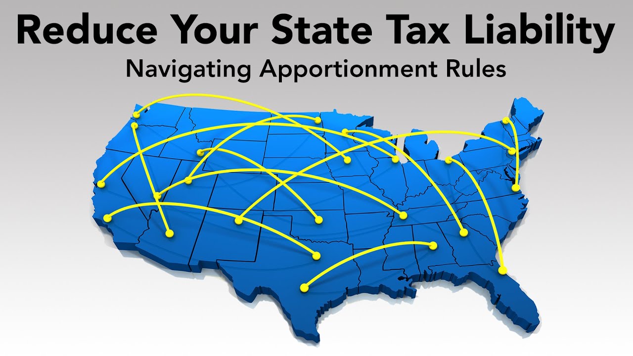 Reduce Your State Tax Liability: Navigating Apportionment Rules | FULL ...
