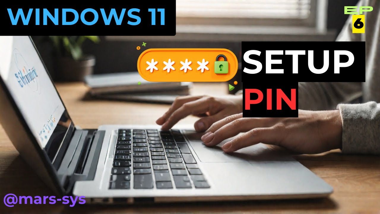 EP-6 Windows 11 Tutorial: How to Set Up a Secure User Account PIN in ...