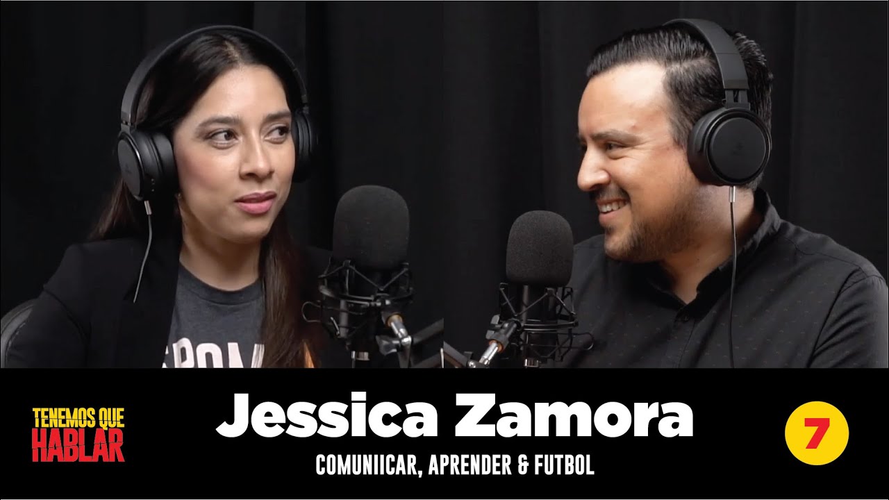 TENEMOS QUE HABLAR #7 - Jessica Zamora - Comunicar, aprender y, ¿futbol ...