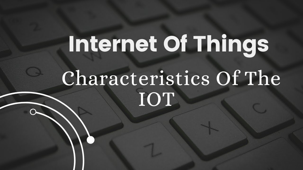 Characteristics of the IoT - YouTube