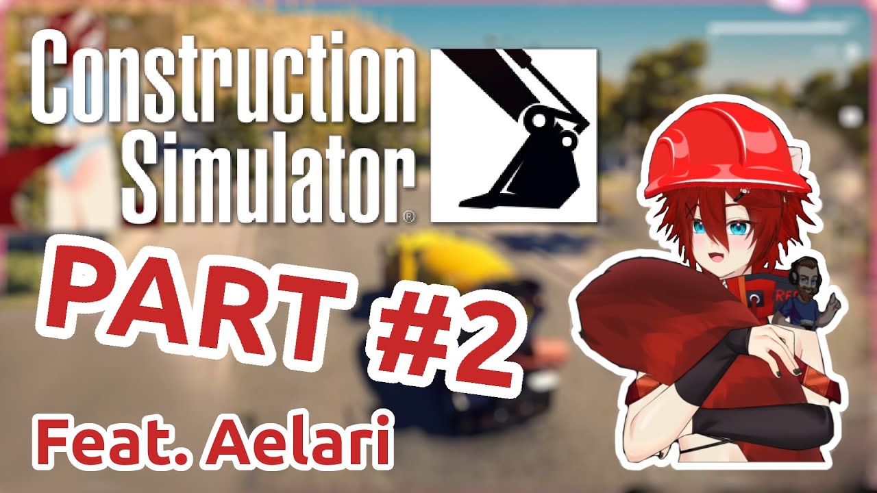 Construction Simulator with Aelari | PART 2 - YouTube
