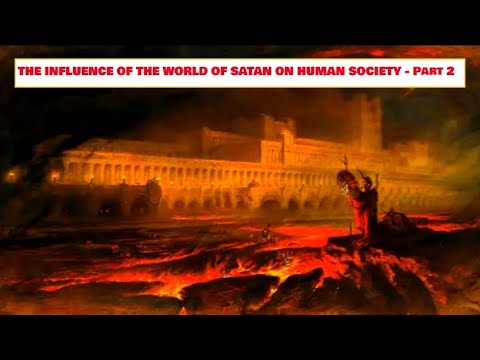 THE INFLUENCE OF THE WORLD OF SATAN ON HUMAN SOCIETY- Part 2 - YouTube
