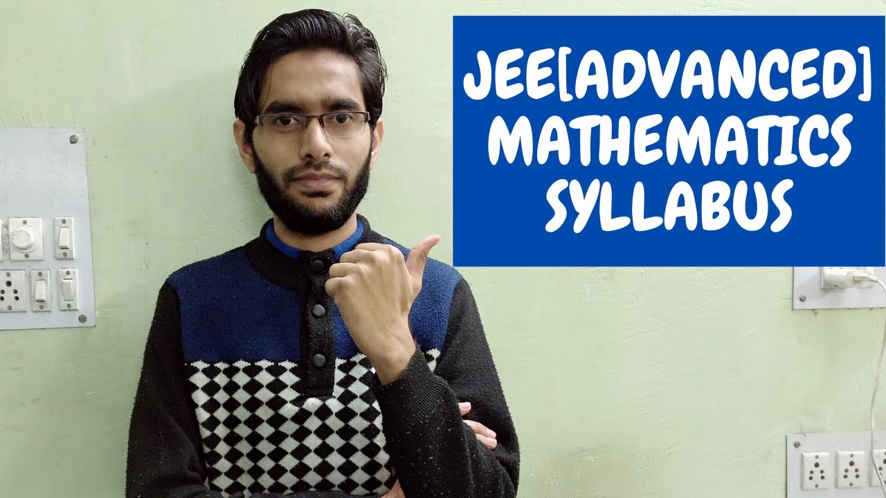 JEE ADVANCED SYLLABUS MATHS SYLLABUS JEE MAIN MATHS SYLLABUS YouTube jee-advanced-syllabus-maths-syllabus-jee-main-maths-syllabus-youtube