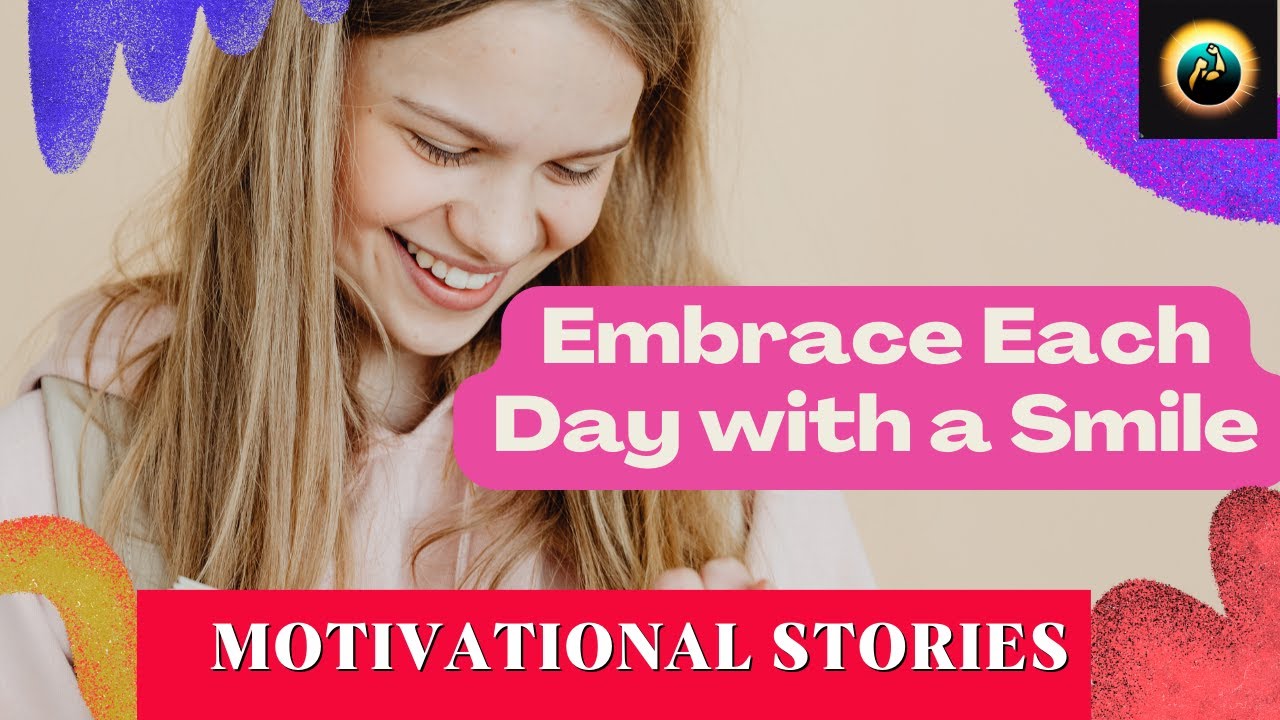 Embrace Each Day with a Smile - YouTube