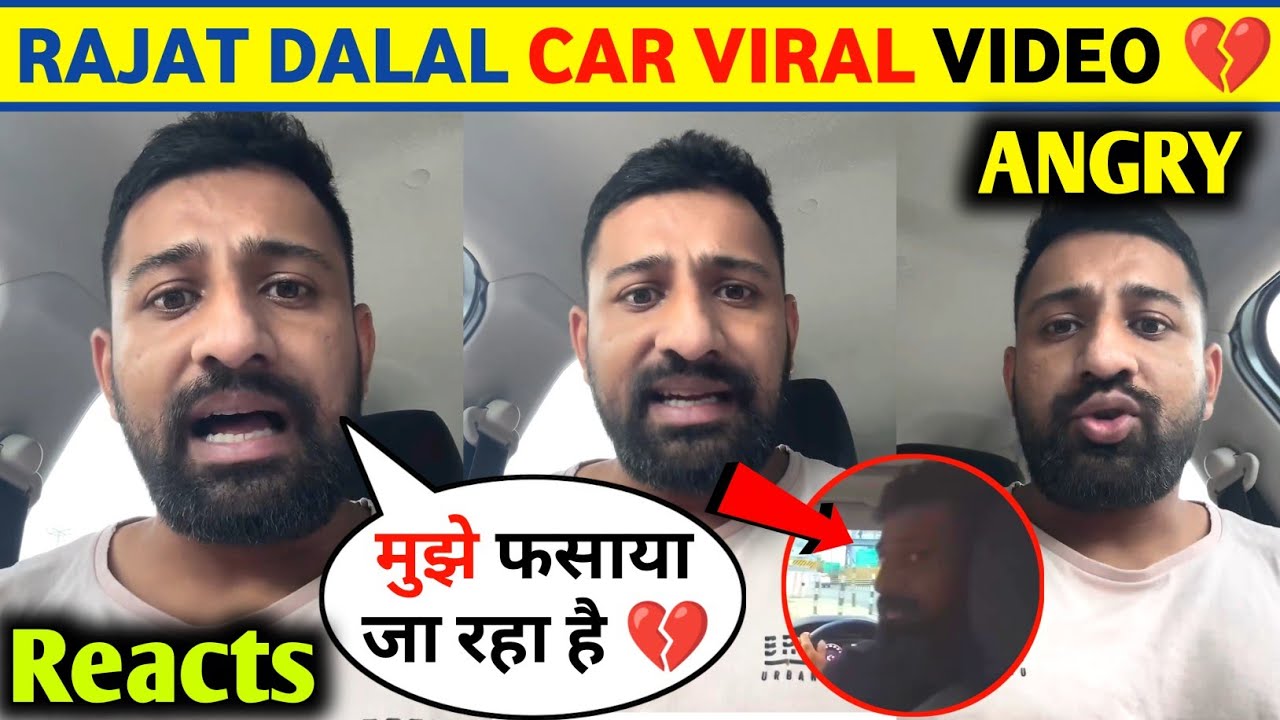 Rajat Dalal REACTS On His Viral video 😱| Shocking! Rajat Dalal Car Driving Viral video| News ...
