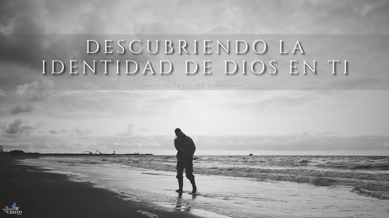 Descubriendo la Identidad de Dios en Ti - Apóstol Dr. Fernando ...
