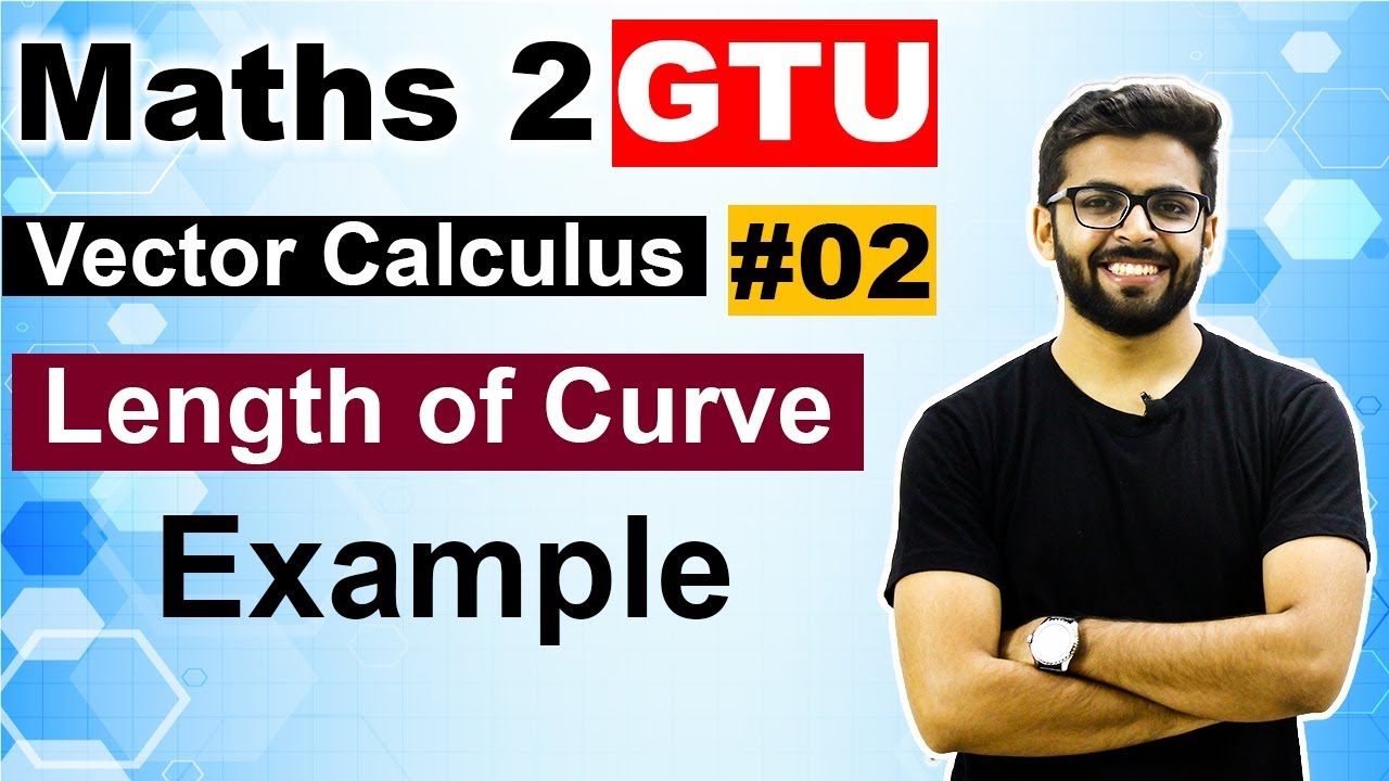 Vector Calculus | Length of Curve with Example Solved | Mathematics 2 ...