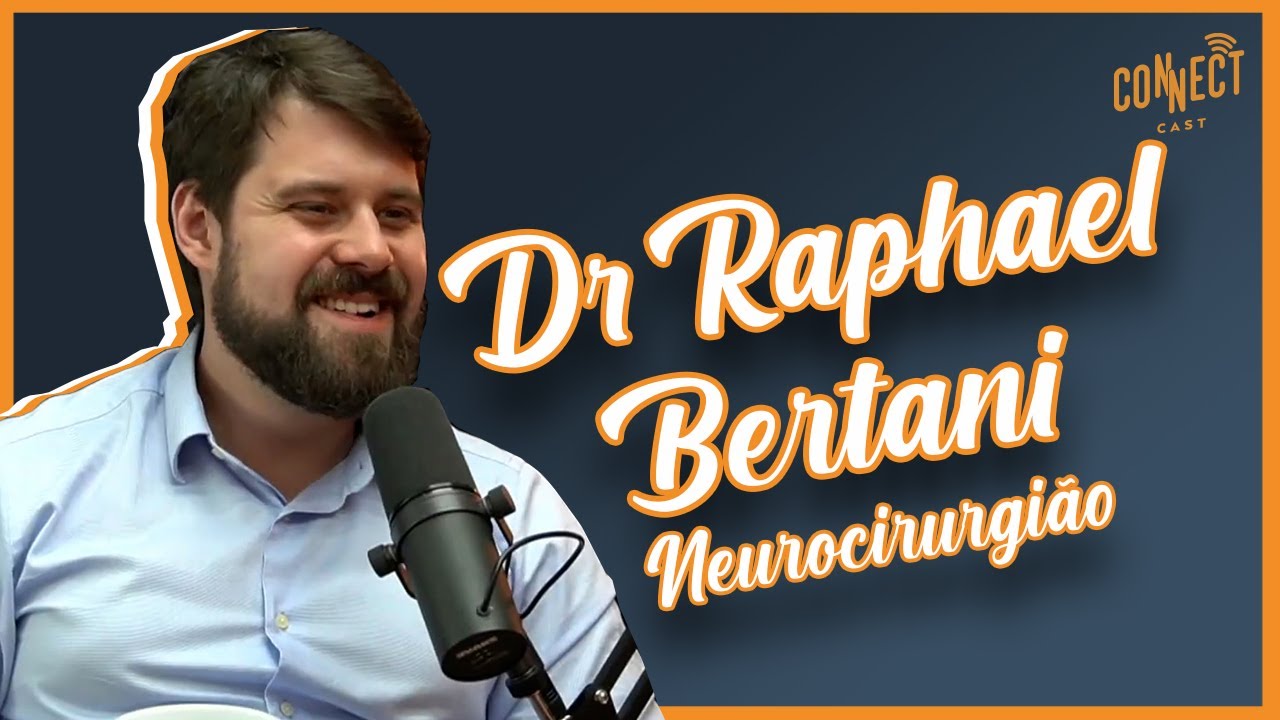 Neurologia, Neurociência e neurocirurgia com Dr Raphael Bertani no podcast Connect Cast - YouTube