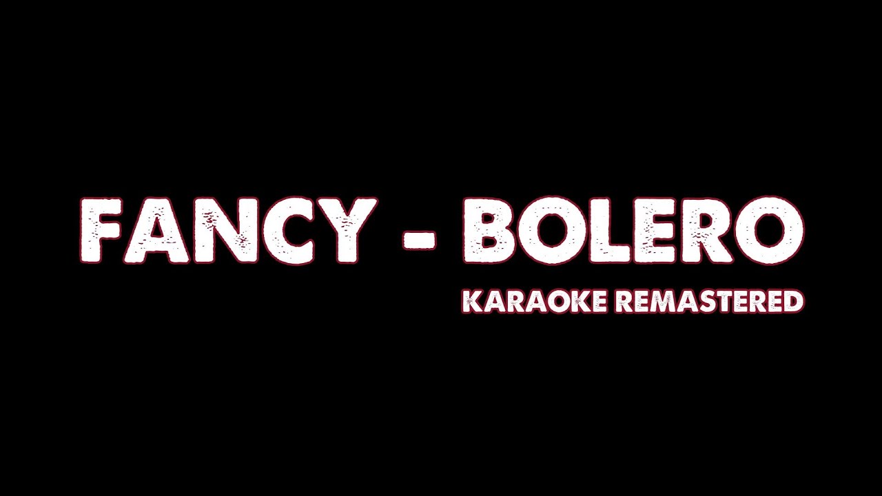 Fancy - Bolero (Karaoke Remastered) - YouTube