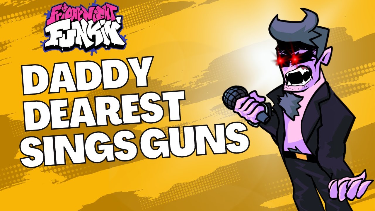 Friday Night Funkin: Daddy Dearest Sings Guns - YouTube