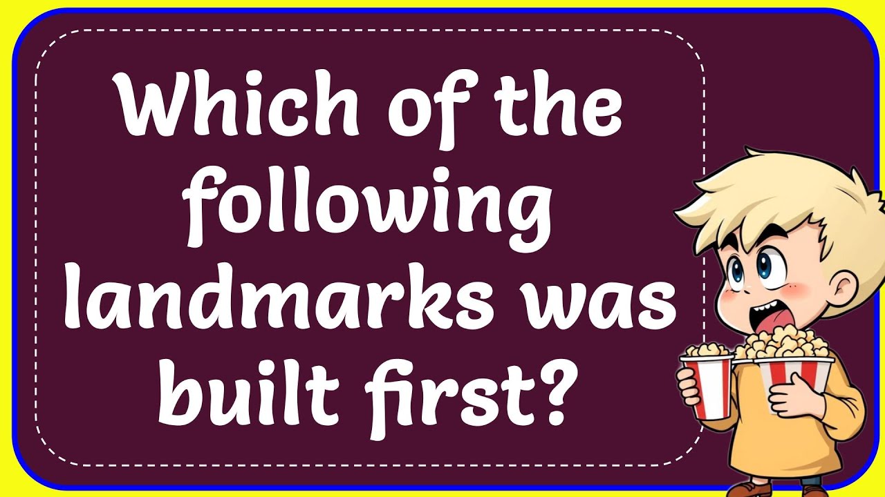 Which of the following landmarks was built first? Correct - YouTube