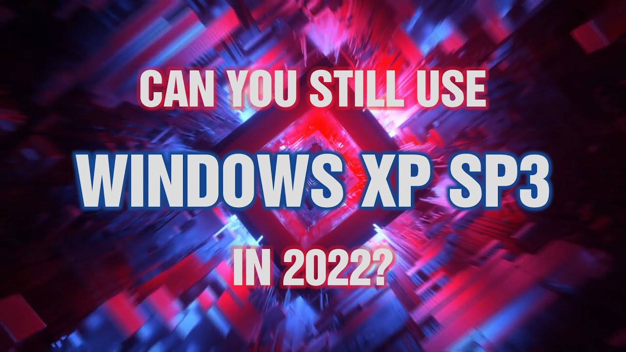 Can you still use Windows XP SP3 in 2022? - YouTube