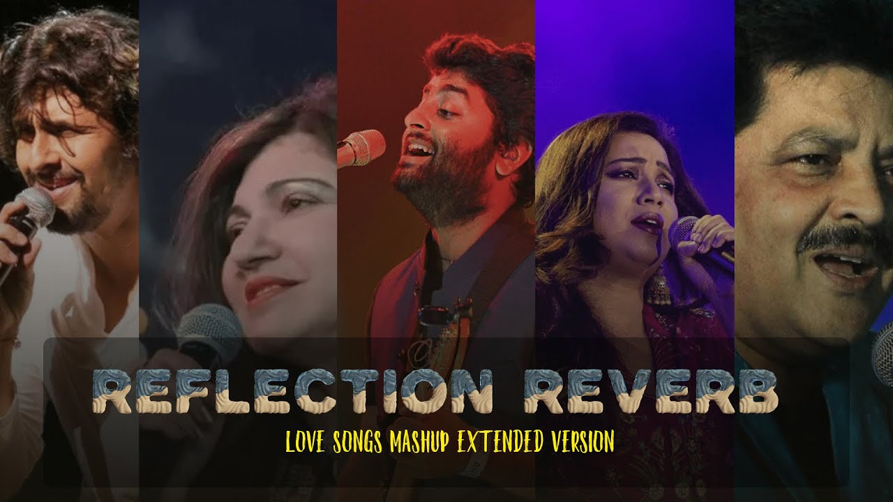 Reflection Reverb Arijit Singh and Jubin mashup extended version #topsongs #bestsong # ...
