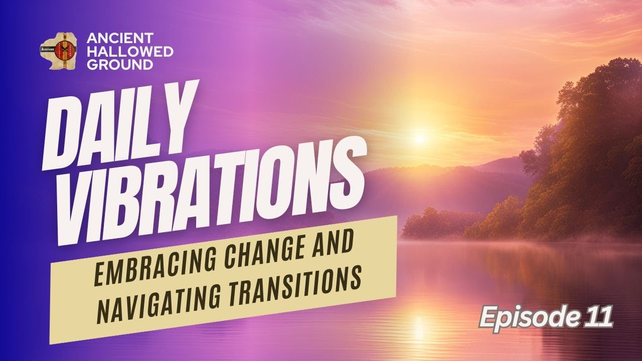 Daily Vibrations | Embracing Change and Navigating Transitions | Ep 11 - YouTube