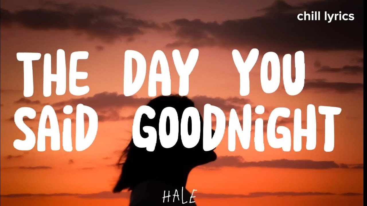 Hale - The Day You Said Goodnight(Lyric Video) - YouTube