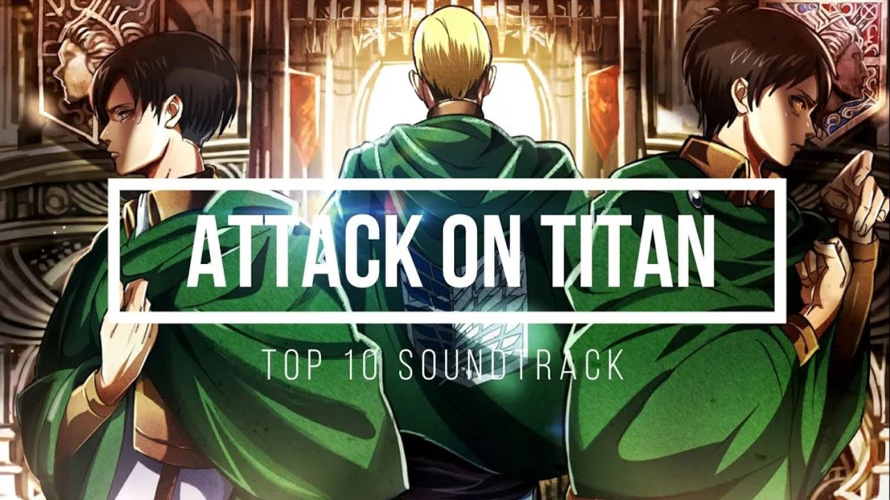 Top 10 Attack on Titan OST - All Saisons Soundtrack Mix (Best of ...