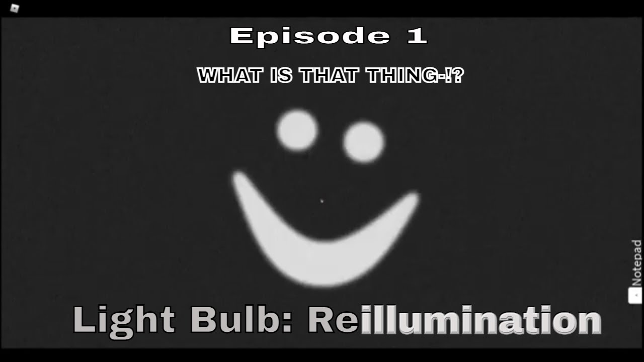 (Roblox) Light Bulb: Reillumination - Episode 1 - WHAT IS THAT THING ...