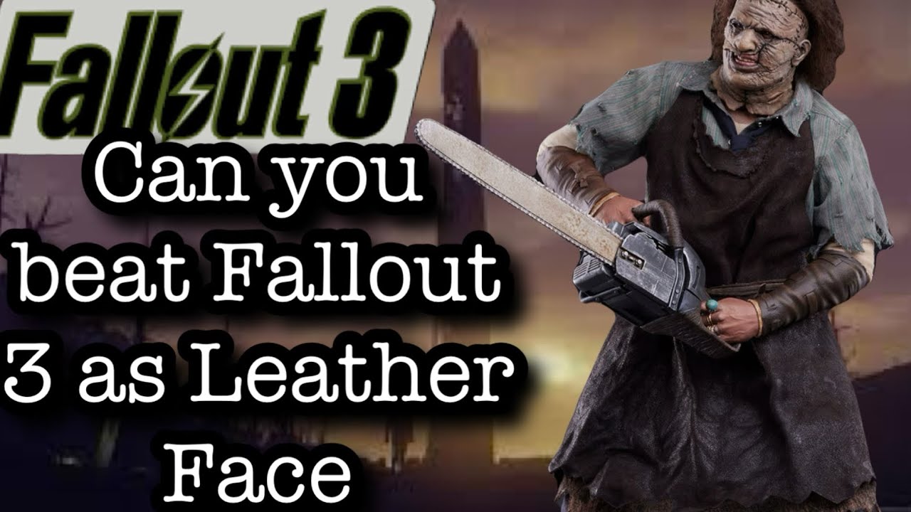 Can you Beat Fallout 3 as Leatherface - YouTube