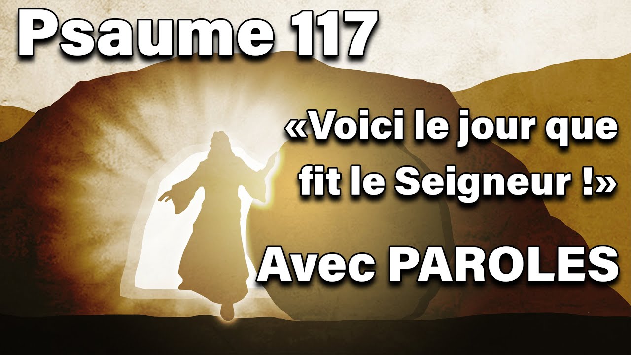 Psaume 117 - Voici le jour que fit le Seigneur - Tutti avec paroles ...