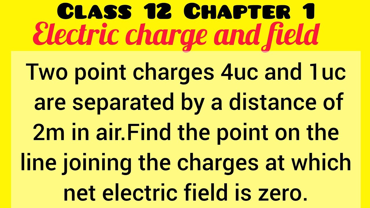 two point charges 4uc and 1uc are separated by a distance of 2m. find ...