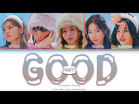 Le Sserafim (르세라핌) - Good Parts (Color Coded Lyric Han/Rom/Eng)