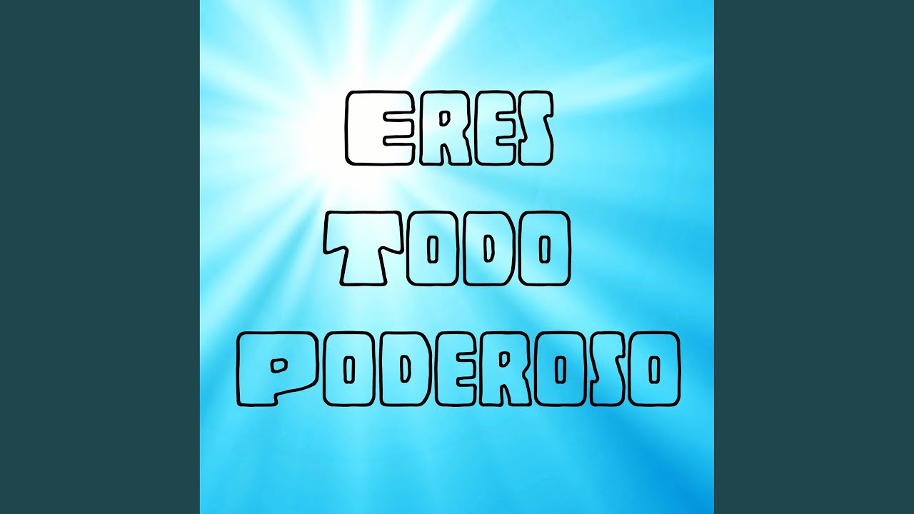 Eres Todo Poderoso - YouTube