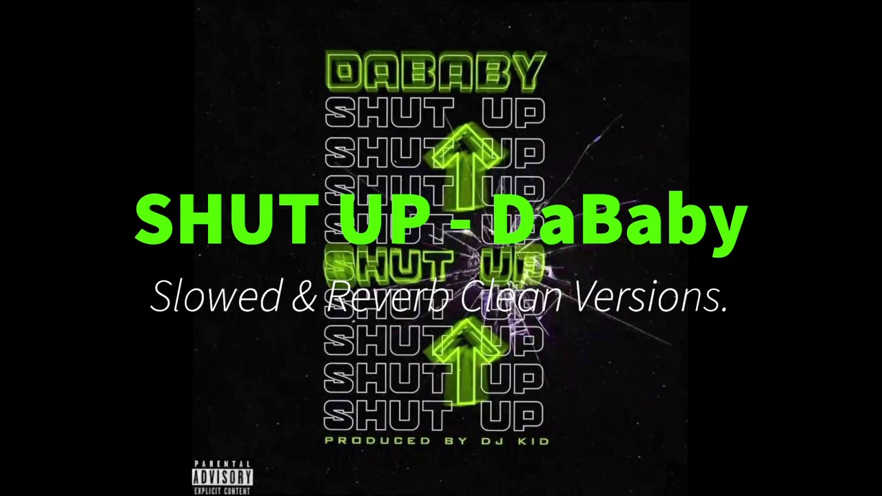 SHUT UP Slowed + Reverb Super Clean Version - DaBaby - YouTube