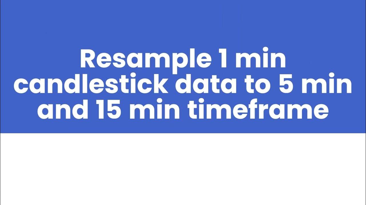 Python coding for resample 1 min candlestick data to 5 min and 15 min ...