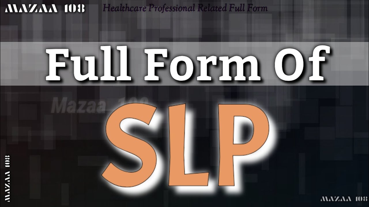 Full Form Of SLP SLP Full Form Full Form SLP SLP Stands For SLP