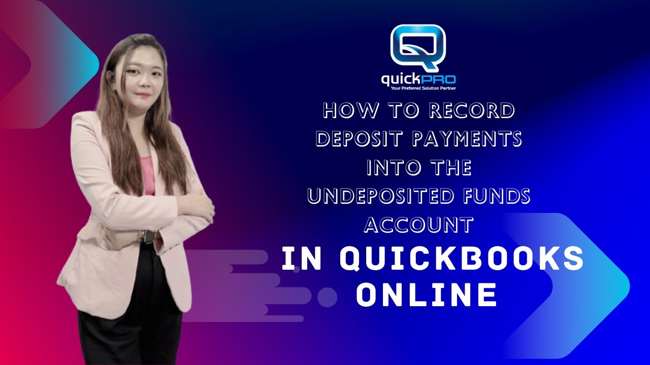 How to Record Deposit payments into the Undeposited Funds account in QuickBooks Online - YouTube