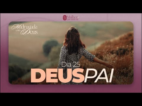 Madrugada com Deus. Deus Pai.