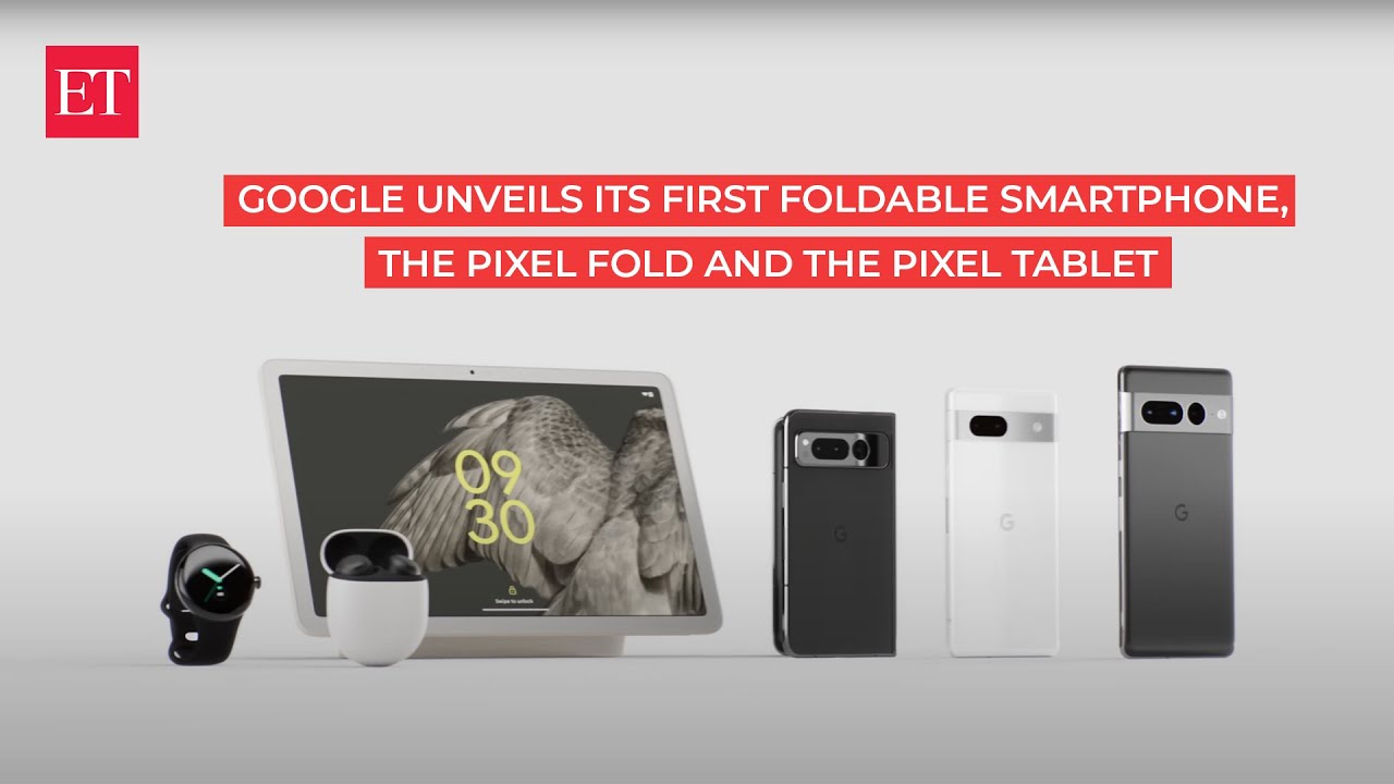 Watch: Google unveils its first foldable smartphone, the Pixel Fold, and tablet, the Pixel ...