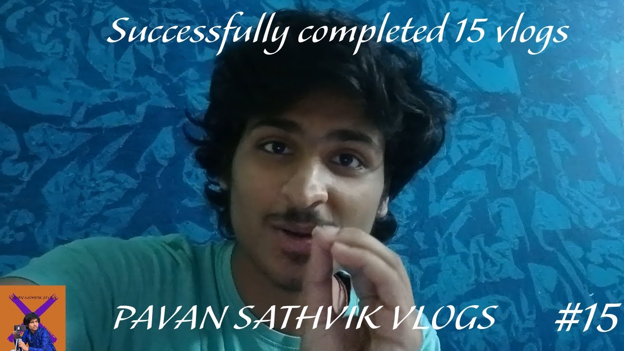 Succesfully completed 15 vlogs | Pavan Sathvik Vlogs #15 | Telugu - YouTube