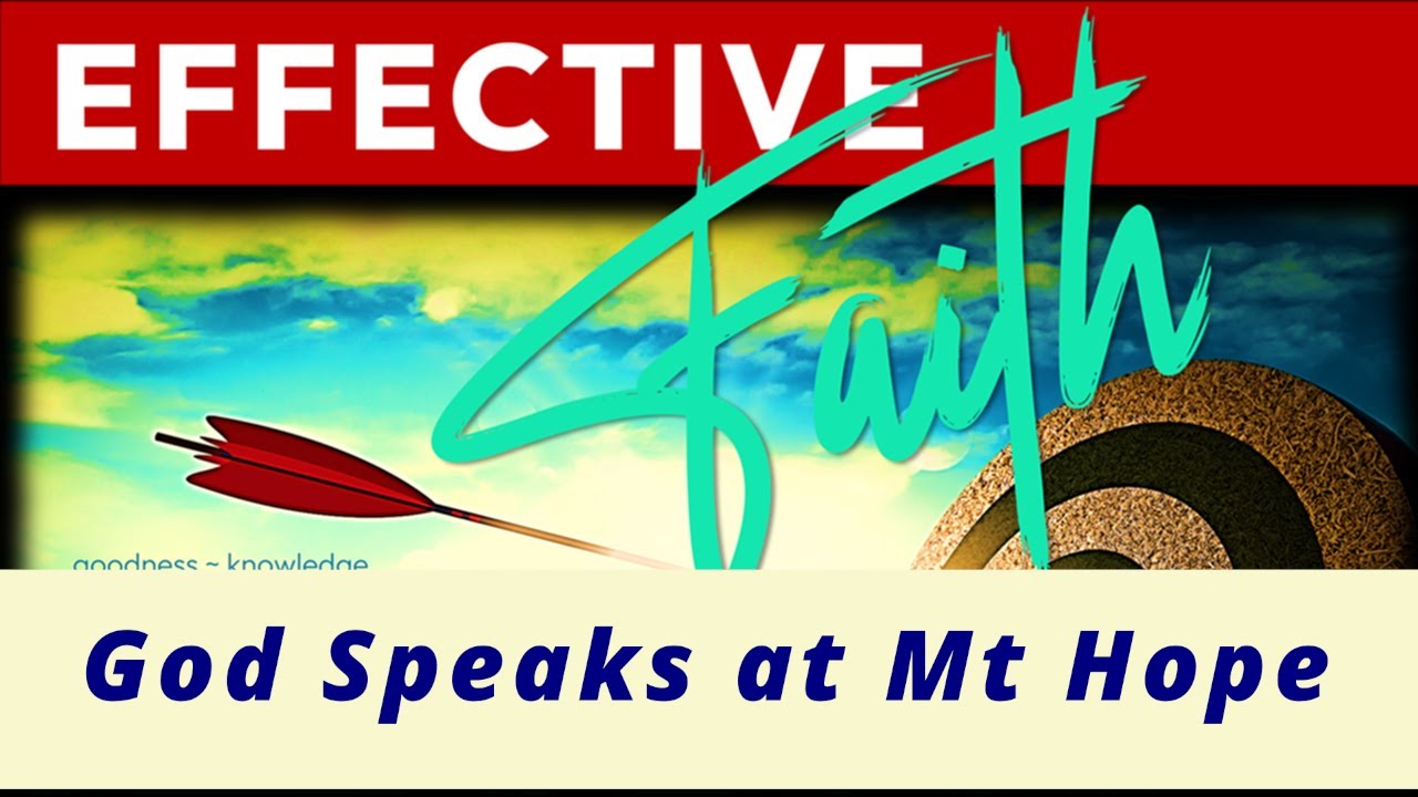 EFFECTIVE FAITH: "God Speaks at Mt Hope" - YouTube