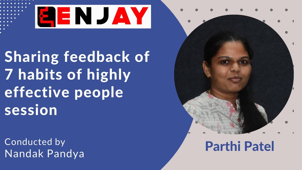 Parthi Patel, sharing feedback of 7 habits of highly effective people ...