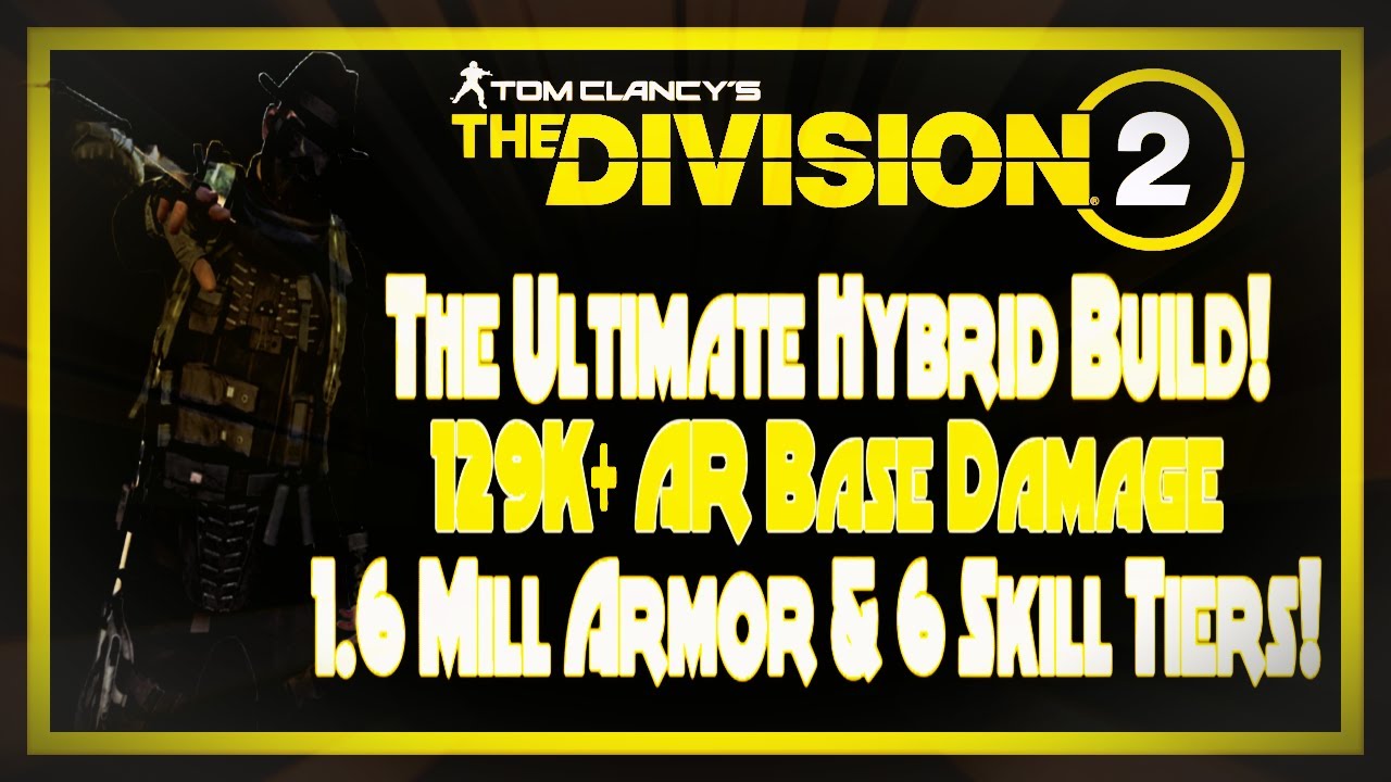 The Division 2 - The Ultimate Hybrid Build! 1.6 Mill Armor - 6 Skill ...