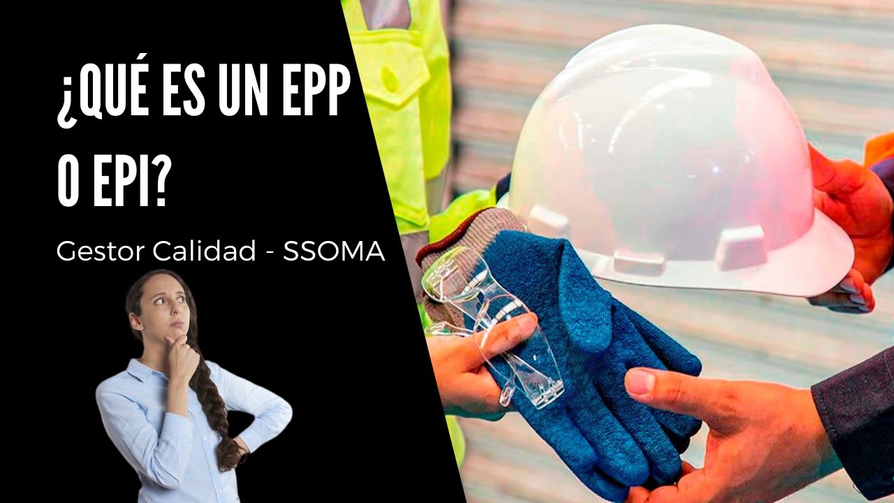¿Qué es un EPP o EPI? (Equipos de Protección Personal o individual) - YouTube