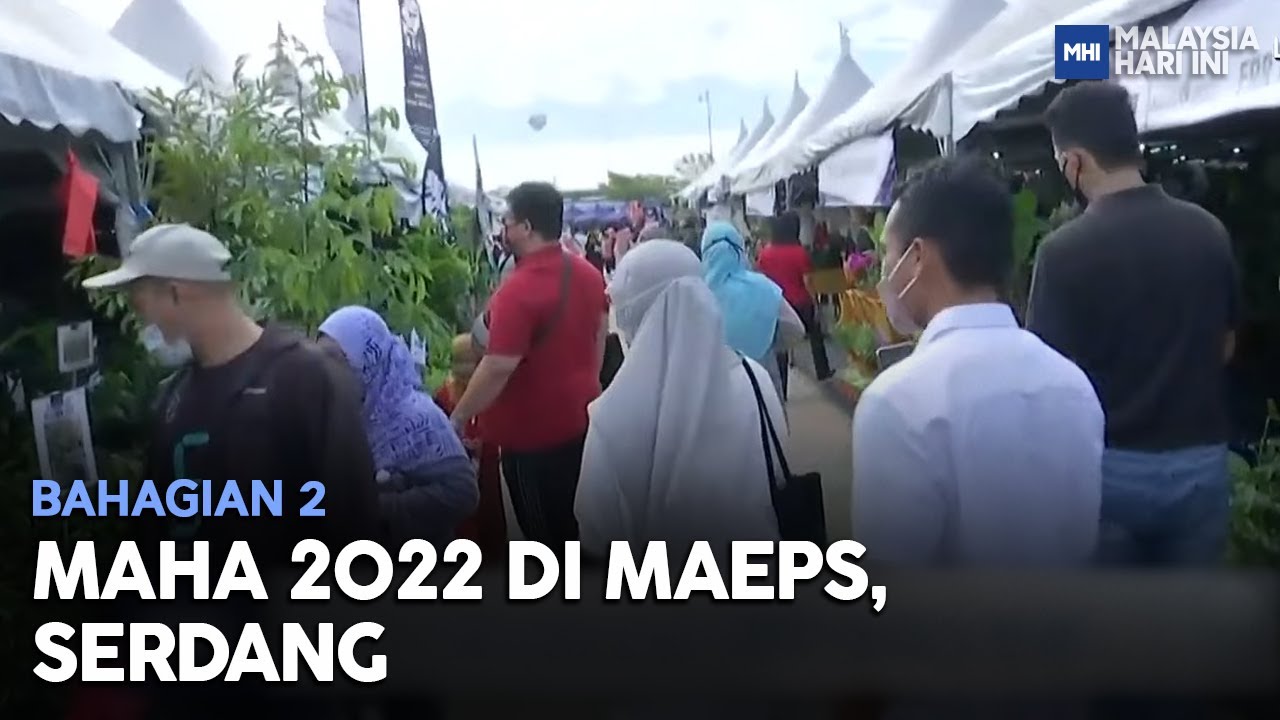 MAHA 2022 Di MAEPS, Serdang Bhg 2 | MHI (7 Ogos 2022) - YouTube