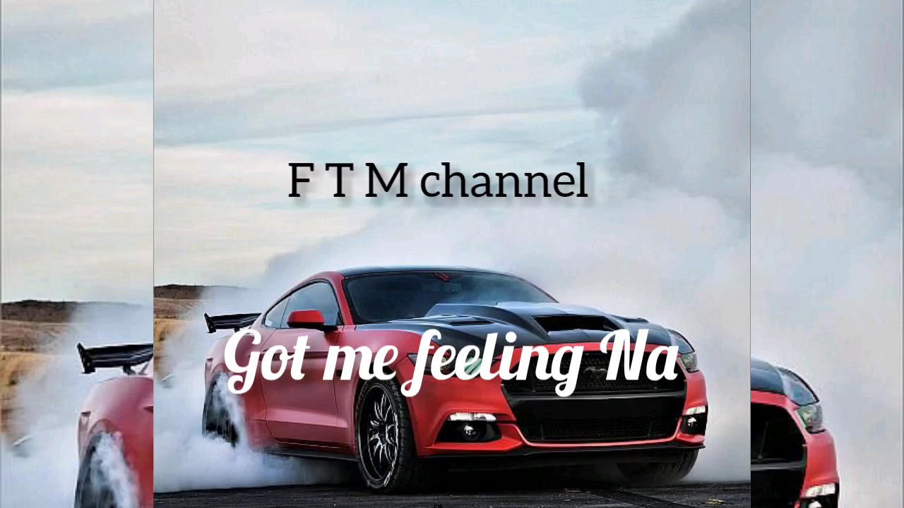 Got me feeling Na song. - YouTube