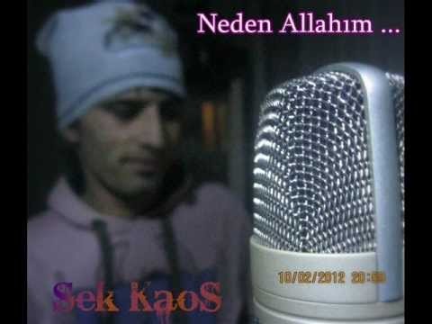 Neden Allahım (SeK KaoS(
