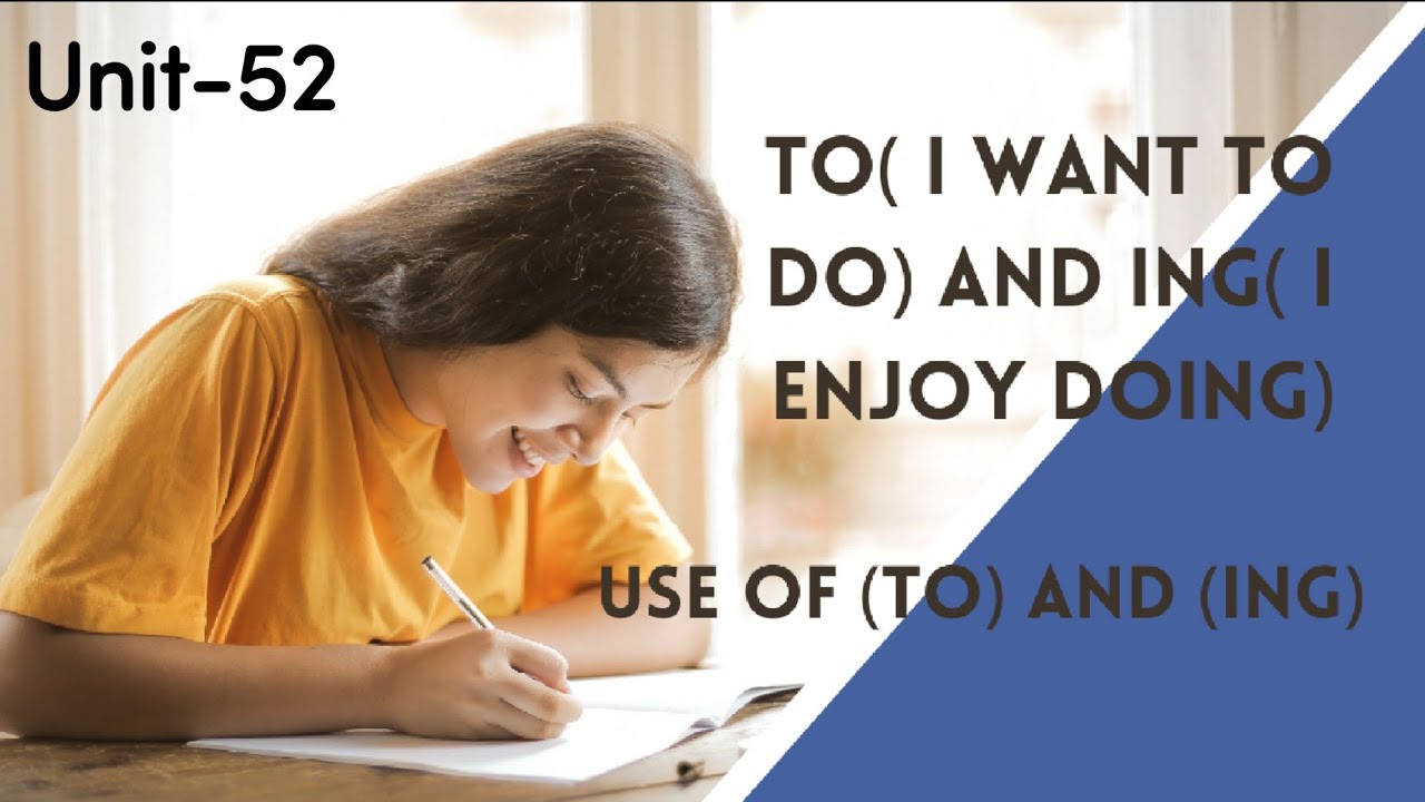 To( I want to do) and Ing( I enjoy doing) unit- 52 - YouTube