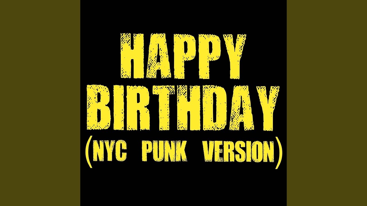 Happy Birthday (Nyc Punk Version) - YouTube
