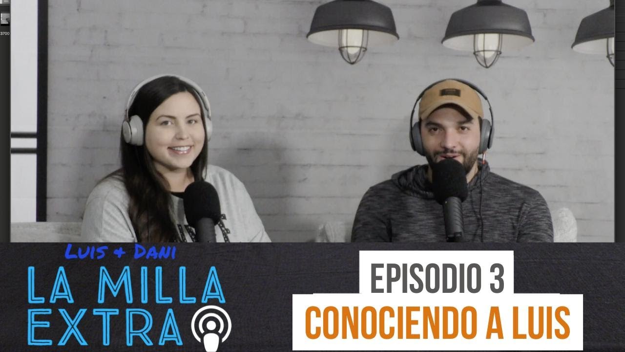 La Milla Extra | Episodio 3: Conociendo a Luis - YouTube