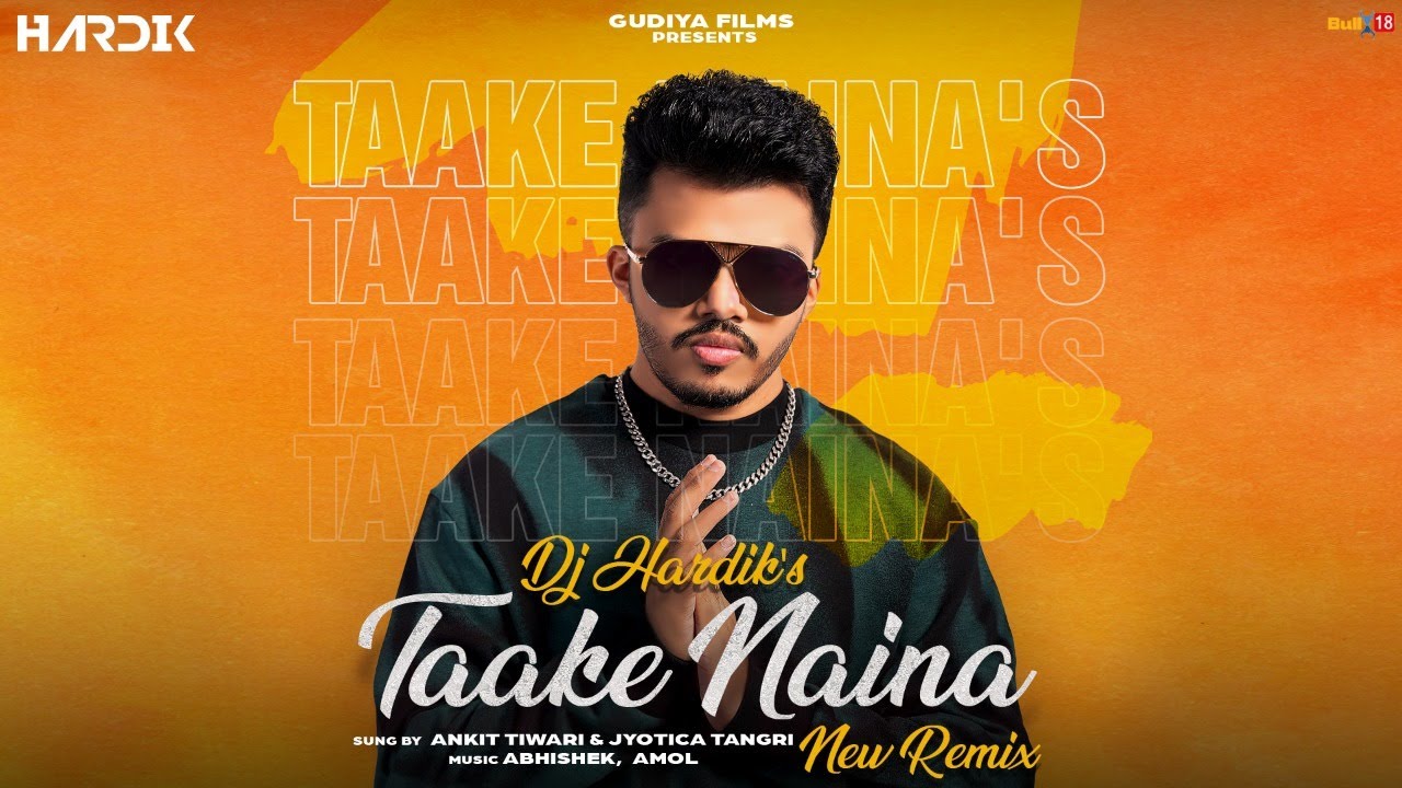 Taake Naina (Official Remix) | DJ Hardik | Ash King | Latest Songs 2022 ...
