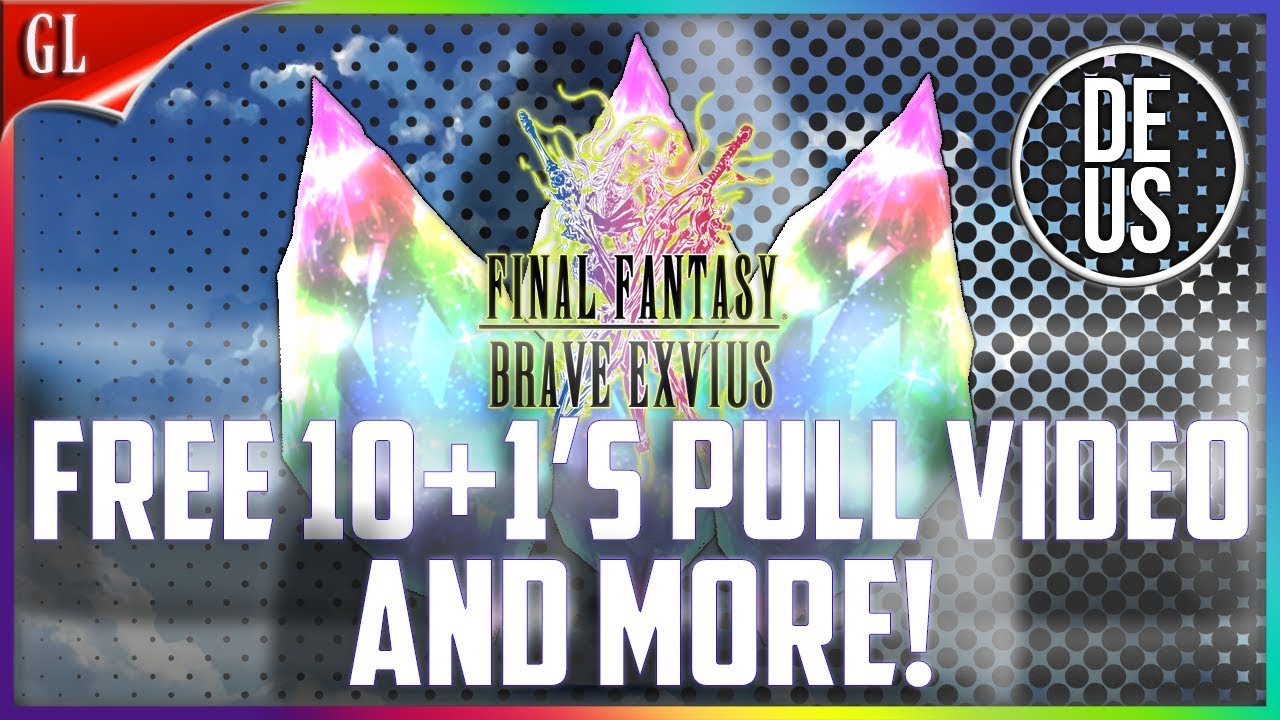 Global Free 10+1 Pulls + More Pulls!! Pull Video Final Fantasy Brave ...