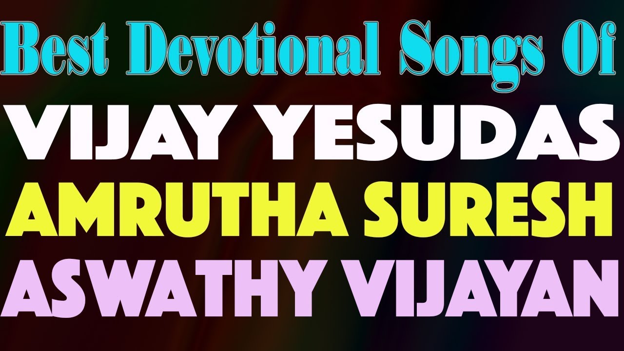 Best Devotional Songs Of Vijay Yesudas | Amrutha Suresh | Aswathy ...