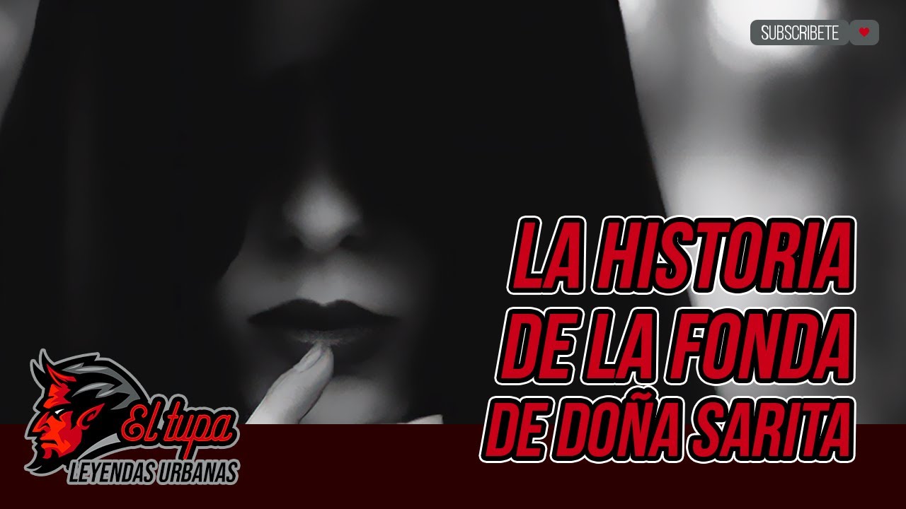 LA LEYENDA DE LA FONDA DOÑA SARITA | EL TUPA - YouTube